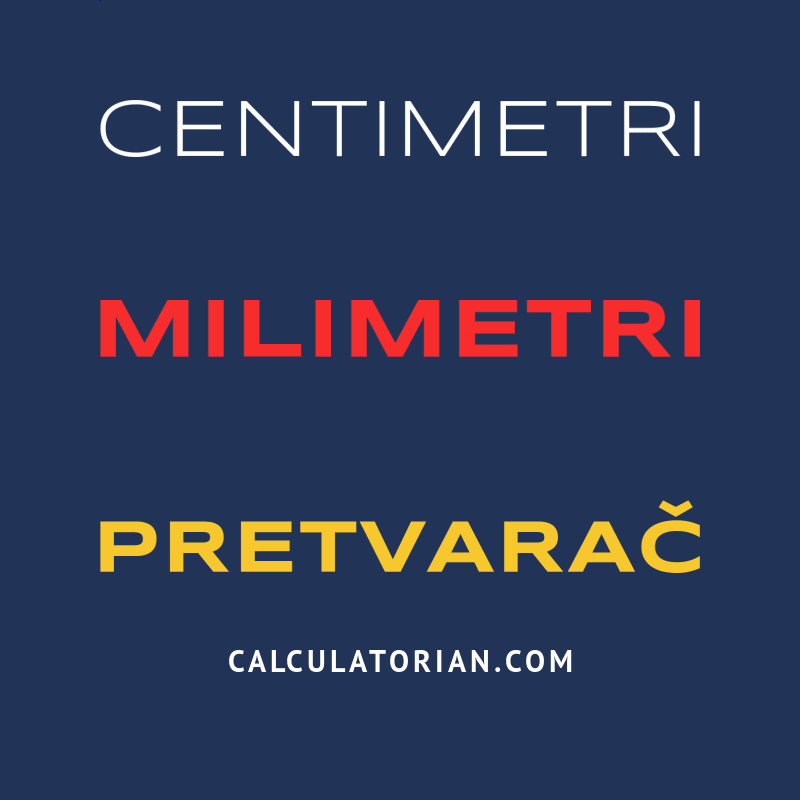 Pretvori Iz Centimetri U Milimetri