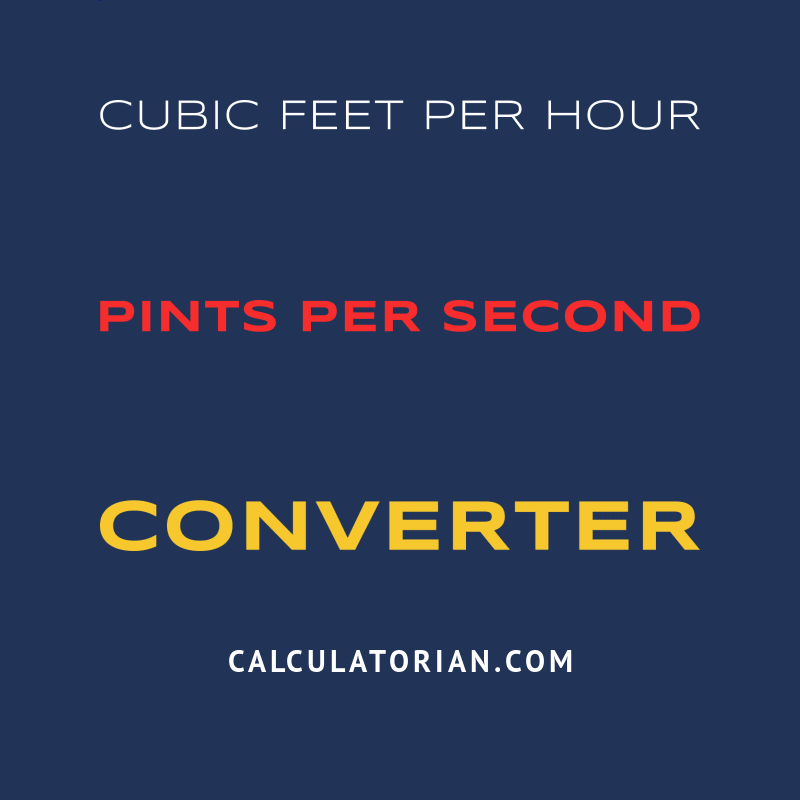 Convert From Cubic Feet Per Hour To Pints Per Second