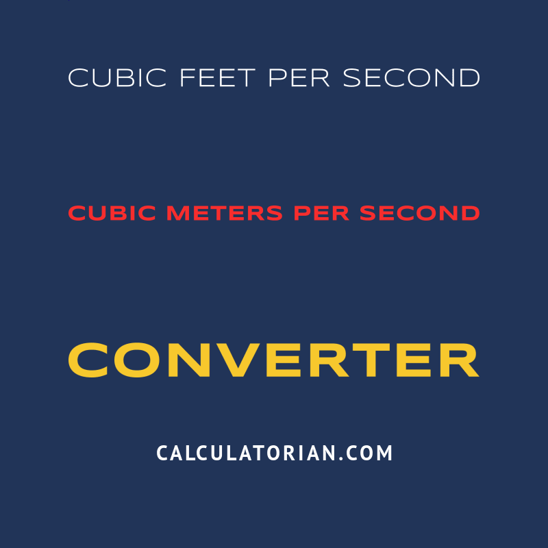 Convert From Cubic Feet Per Second To Cubic Meters Per Second
