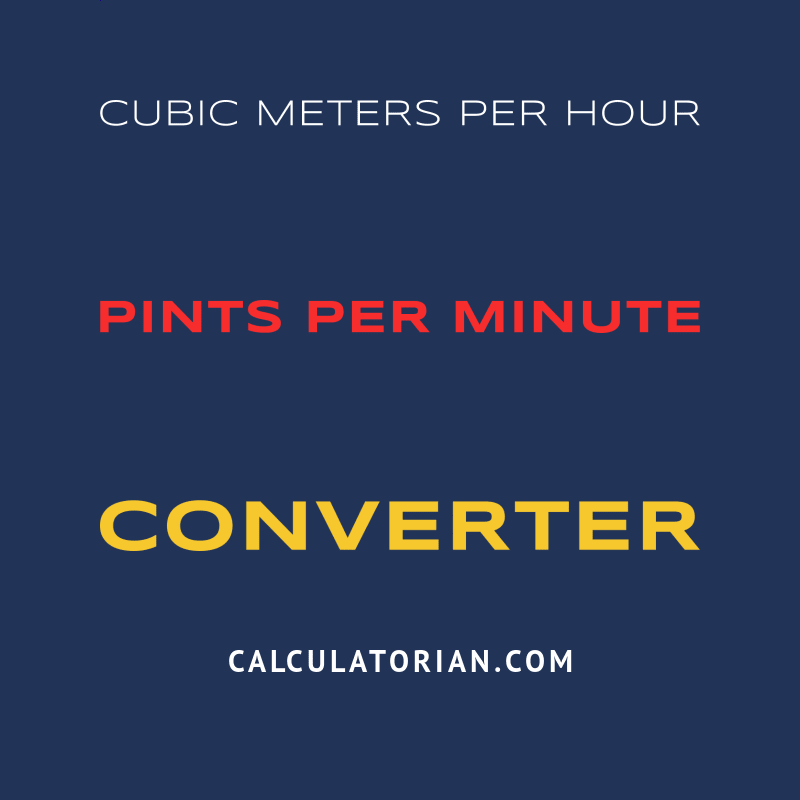 Convert From Cubic Meters Per Hour To Pints Per Minute