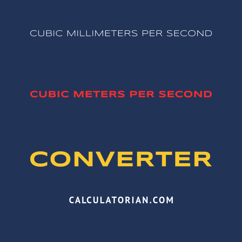 Convert From Cubic Millimeters Per Second To Cubic Meters Per Second