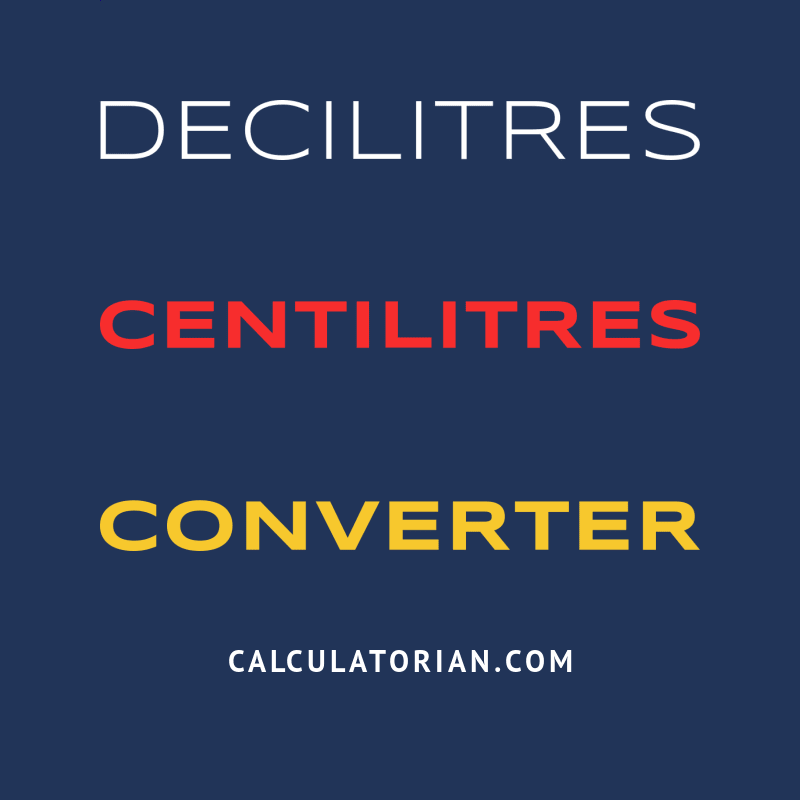 Convert From Decilitres To Centilitres