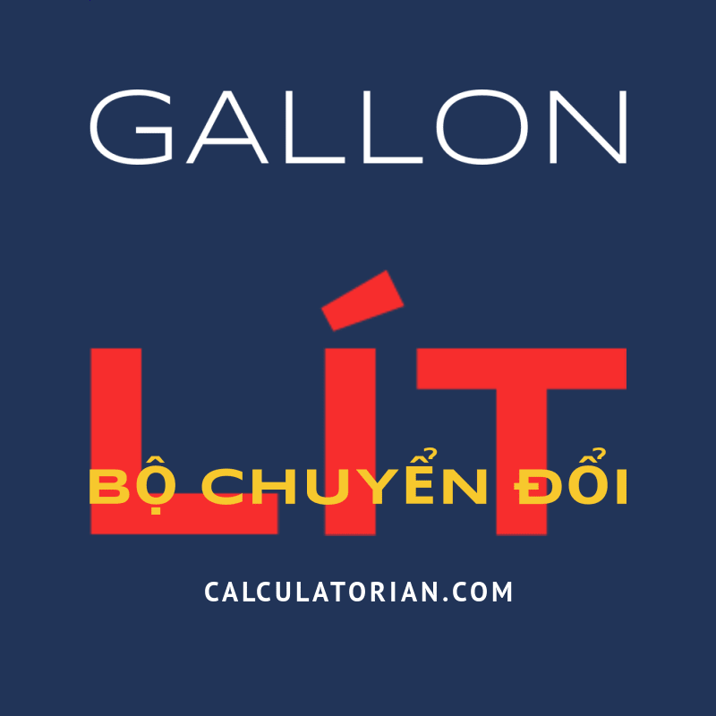 Chuyển đổI Từ Gallon Sang Lít