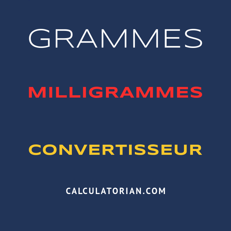 Convertir De Grammes à Milligrammes