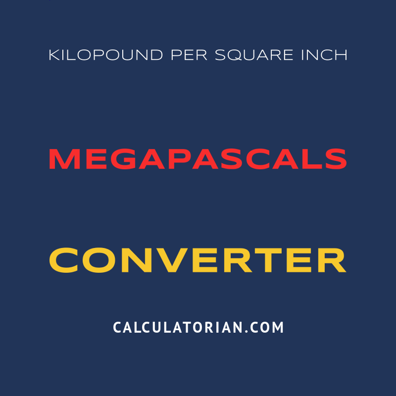 Convert From Kilopound Per Square Inch To Megapascals