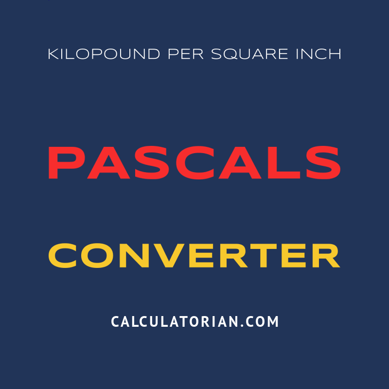 Convert From Kilopound Per Square Inch To Pascals