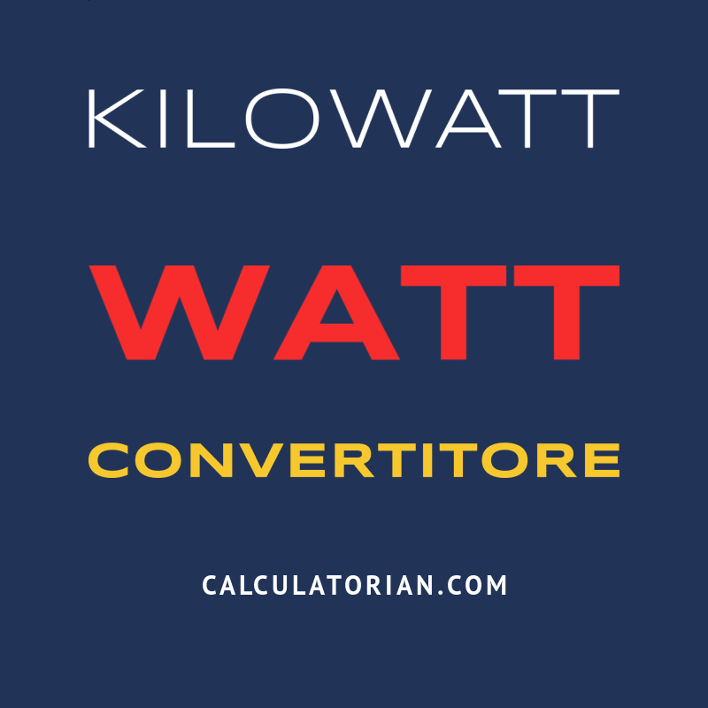 Converti Da Kilowatt A Watt