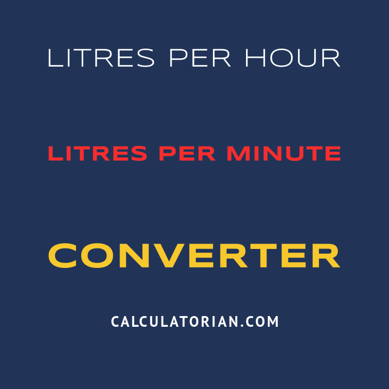 Convert From Litres Per Hour To Litres Per Minute