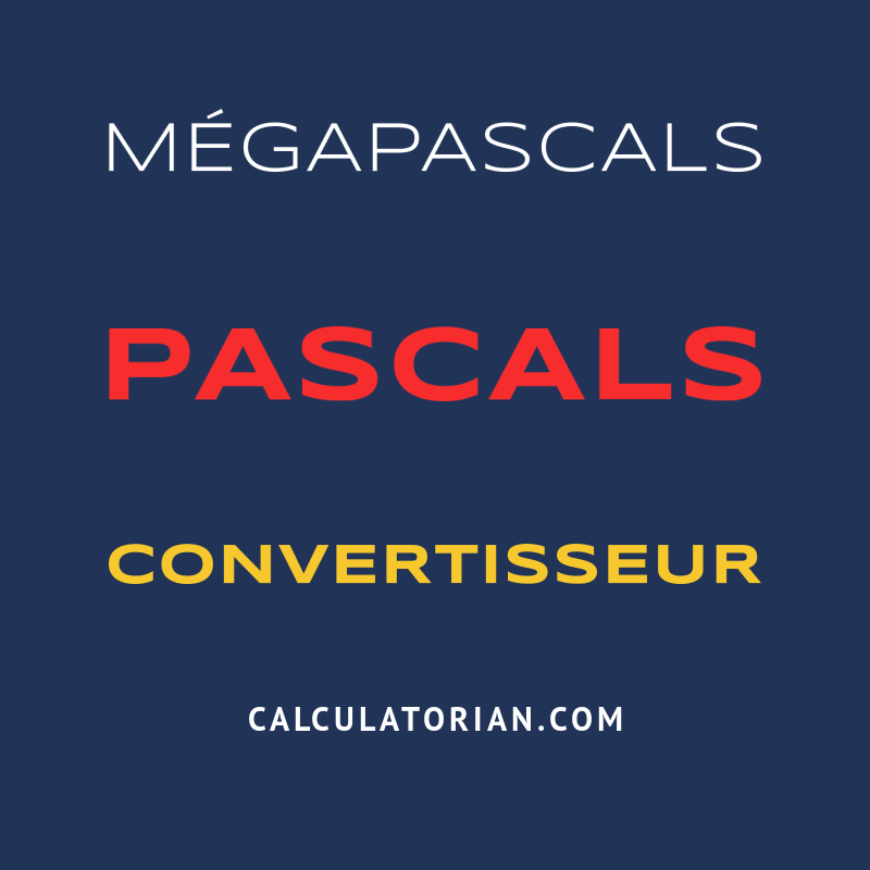 Convertir De Mégapascals à Pascals