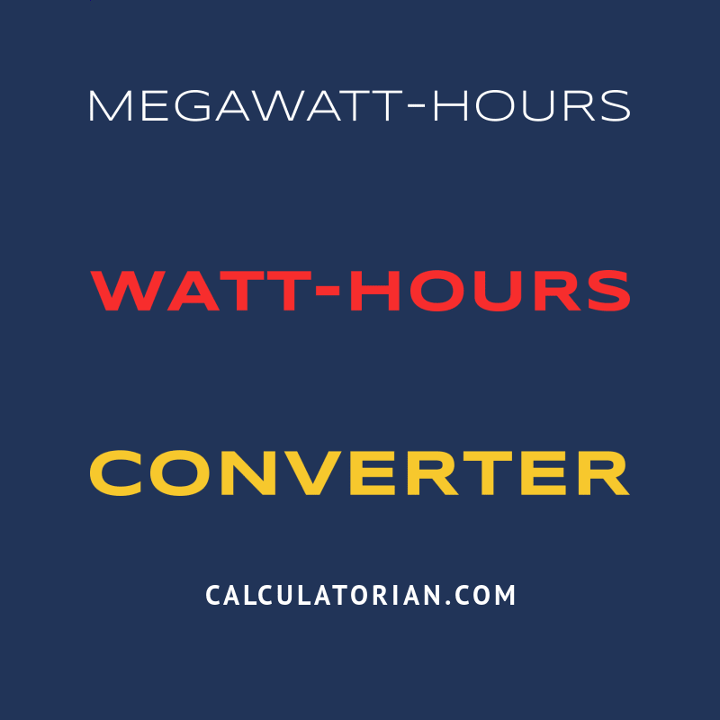 Convert From Megawatt-hours To Watt-hours