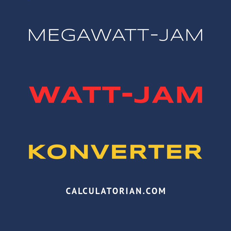 Konversi Dari Megawatt-jam Ke Watt-jam