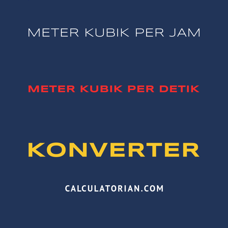 Konversi Dari Meter Kubik Per Jam Ke Meter Kubik Per Detik