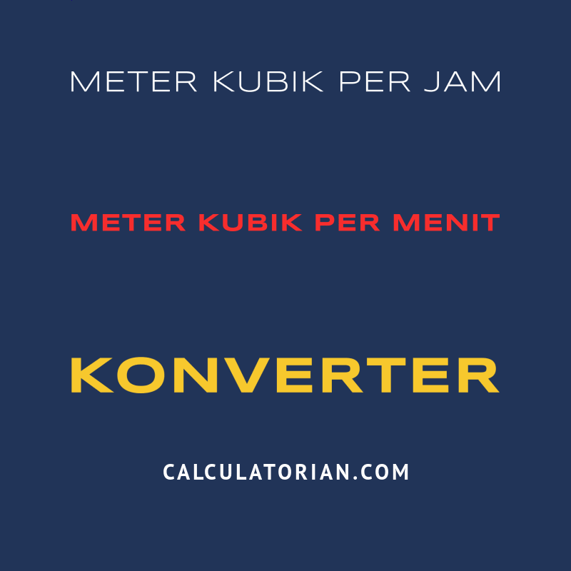 Konversi Dari Meter Kubik Per Jam Ke Meter Kubik Per Menit