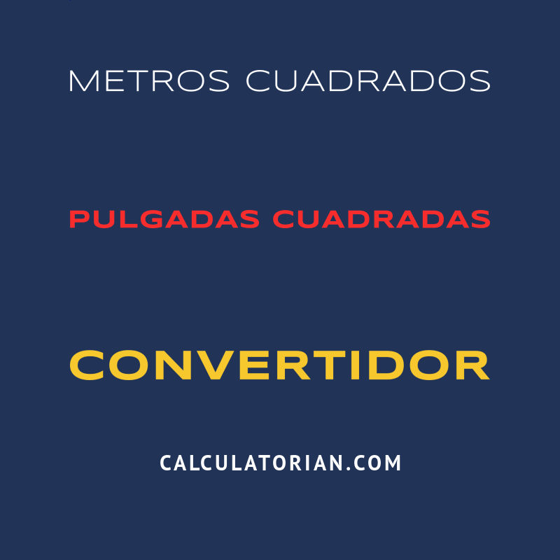 Convertir De Metros Cuadrados A Pulgadas Cuadradas
