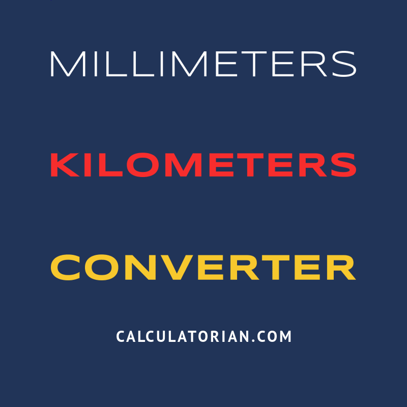 Convert From Millimeters To Kilometers