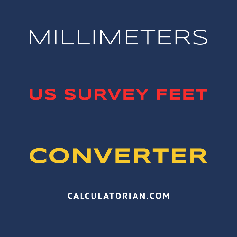 Convert From Millimeters To Us Survey Feet