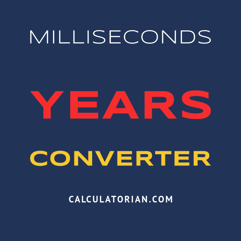Convert From Milliseconds To Years