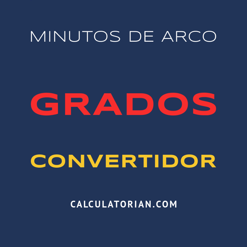 Convertir De Minutos De Arco A Grados