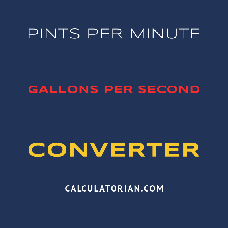 Convert From Pints Per Minute To Gallons Per Second