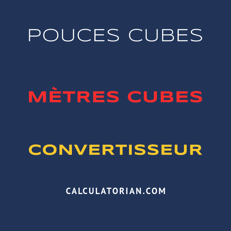 Convertir De Pouces Cubes à Mètres Cubes