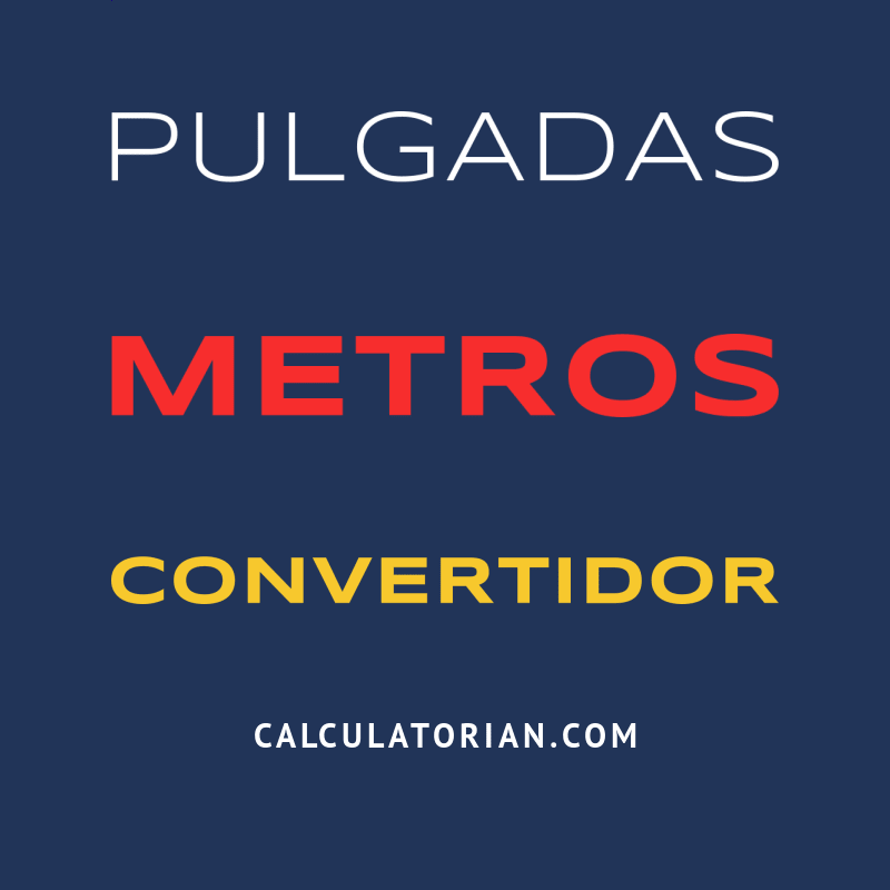 Convertir De Pulgadas A Metros