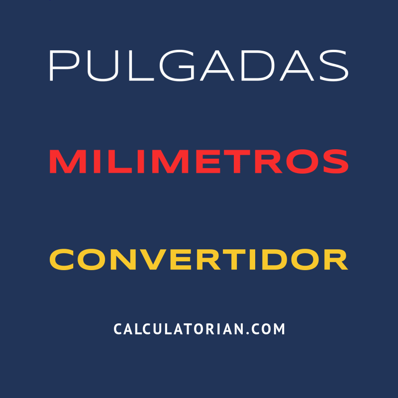 Convertir De Pulgadas A Milimetros