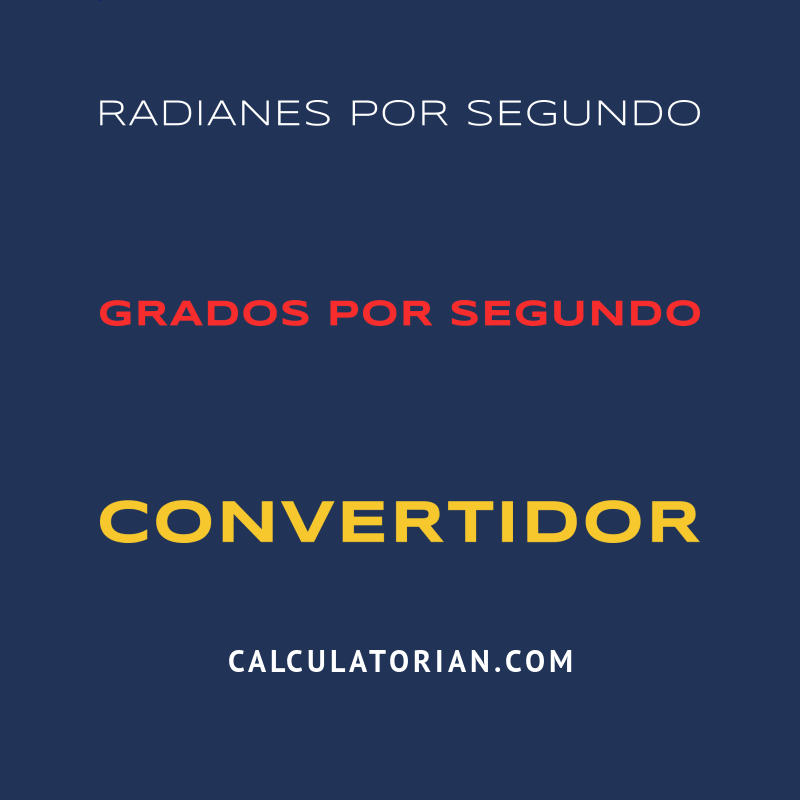 Convertir De Radianes Por Segundo A Grados Por Segundo