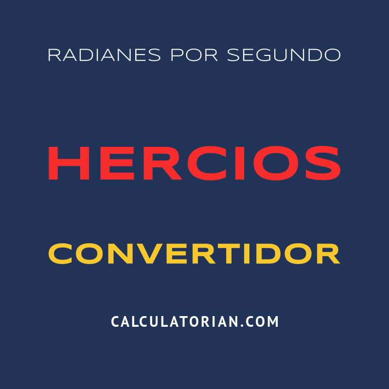 Convertir De Radianes Por Segundo A Hercios