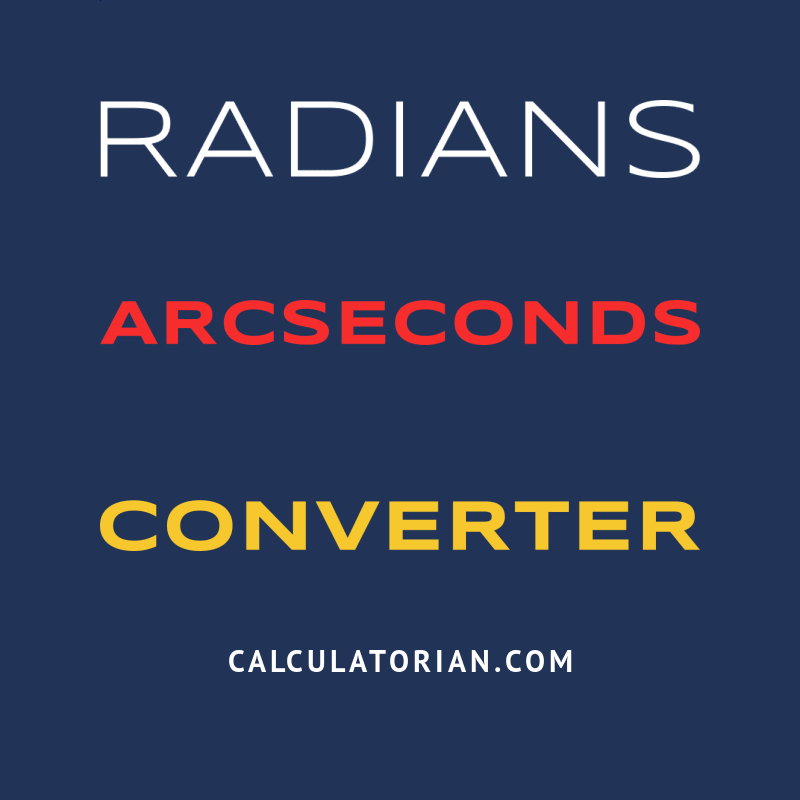 Convert From Radians To Arcseconds