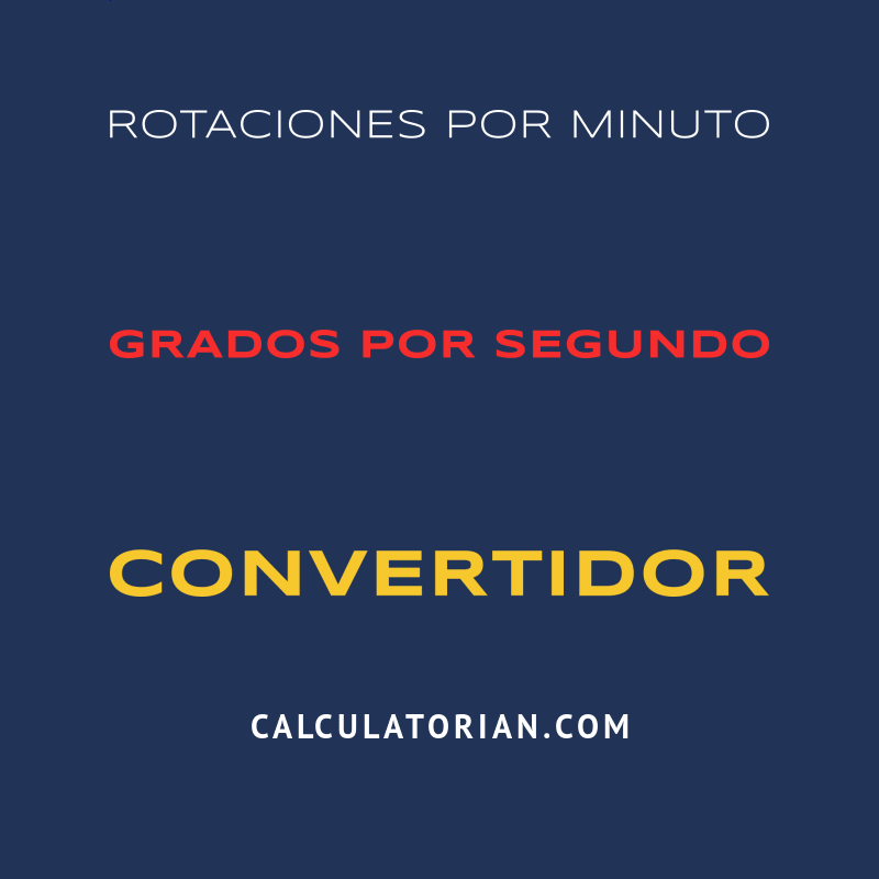 Convertir De Rotaciones Por Minuto A Grados Por Segundo