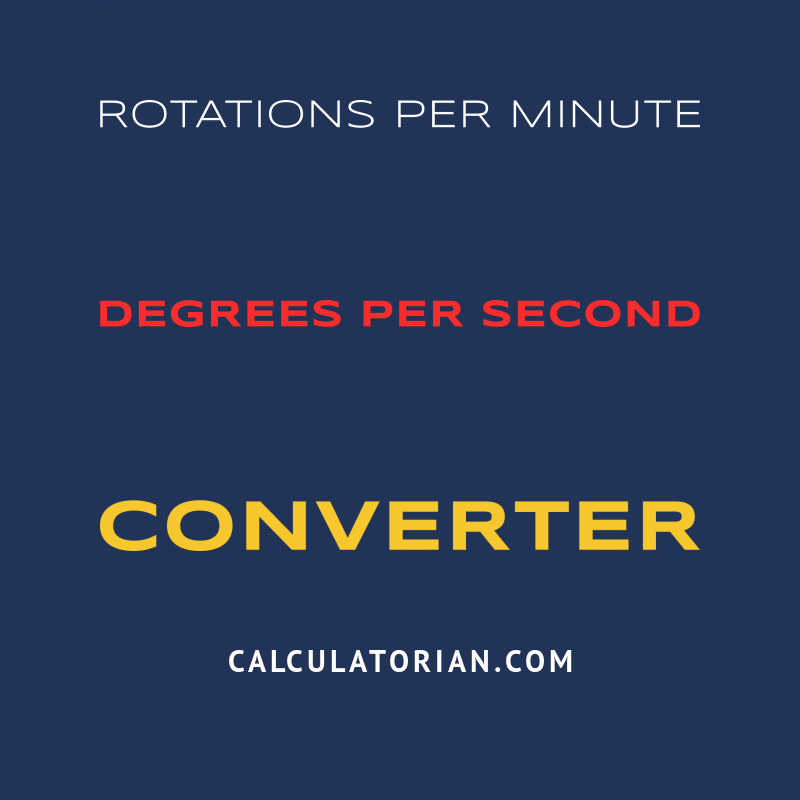 Convert From Rotations Per Minute To Degrees Per Second