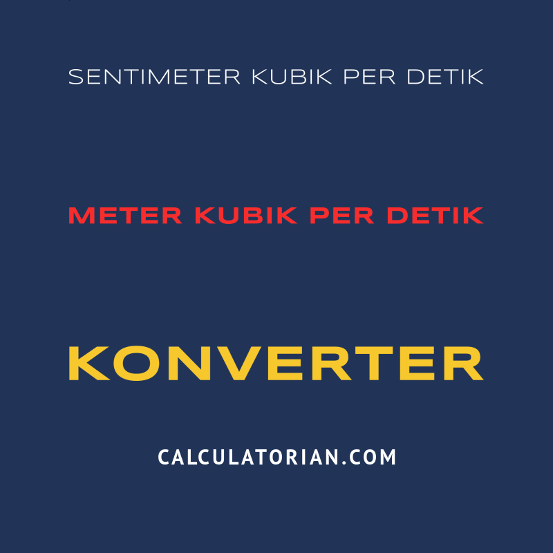 Konversi Dari Sentimeter Kubik Per Detik Ke Meter Kubik Per Detik