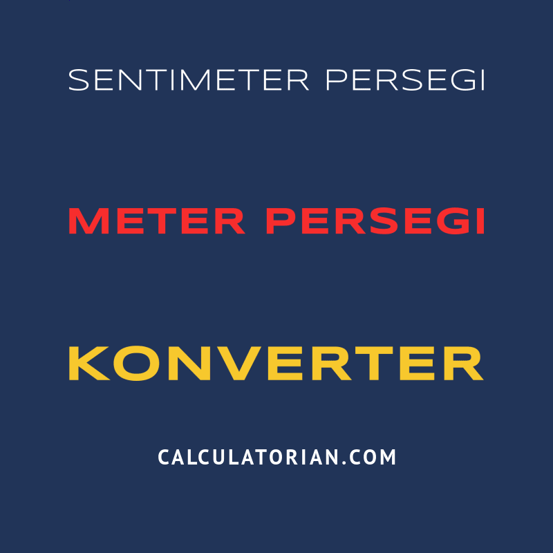 Konversi Dari Sentimeter Persegi Ke Meter Persegi