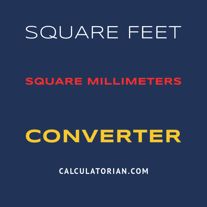 Convert From Square Feet To Square Millimeters