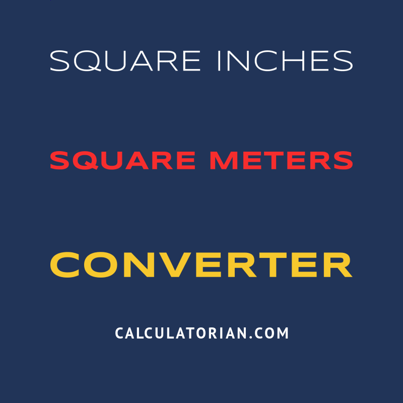 Convert From Square Inches To Square Meters