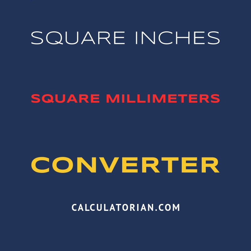 Convert From Square Inches To Square Millimeters