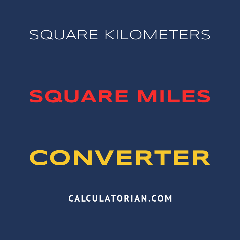 Convert From Square Kilometers To Square Miles