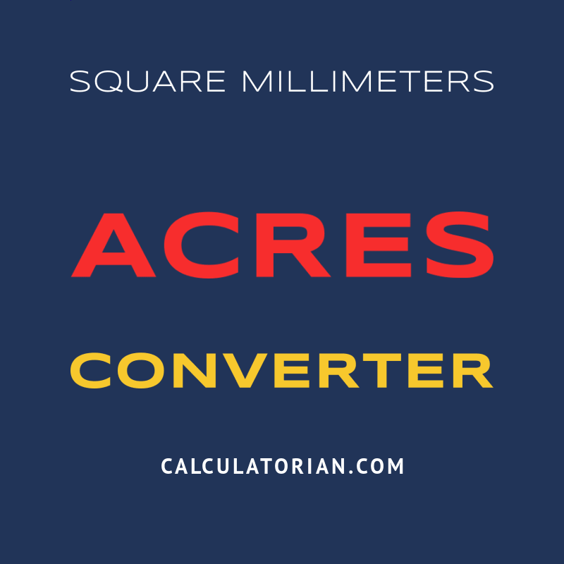 Convert From Square Millimeters To Acres