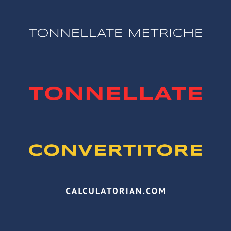 Converti Da Tonnellate Metriche A Tonnellate