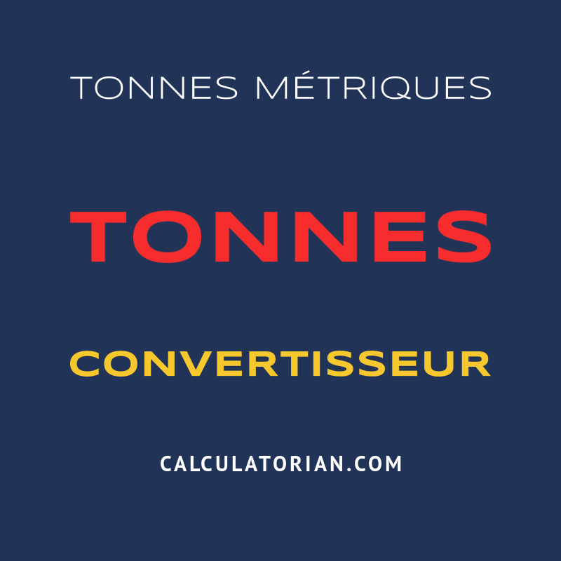 Convertir De Tonnes Métriques à Tonnes