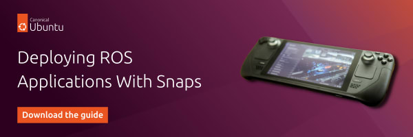 ROS architectures with snaps | Ubuntu