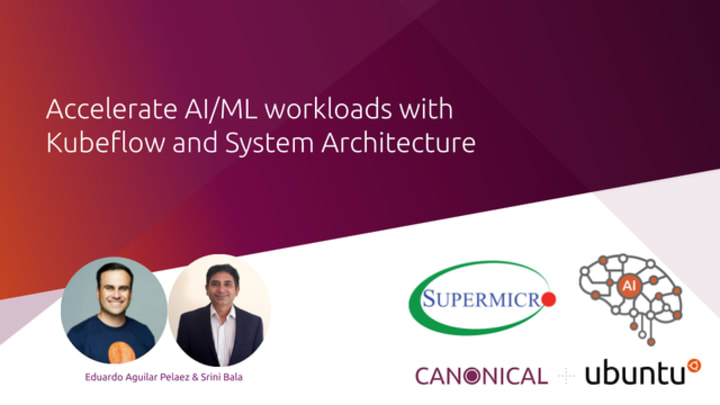 Accelerate AI/ML workloads with Kubeflow and System Architecture | Ubuntu Accelerate AI/ML workloads with Kubeflow and System Architecture | Ubuntu
