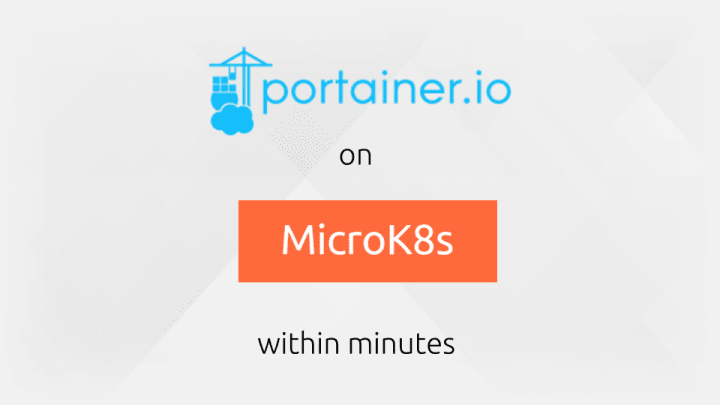 Portainer recommends MicroK8s for effortless deployment