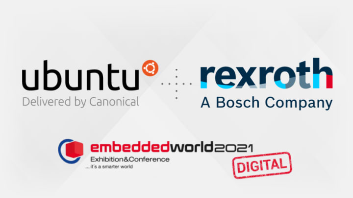 Canonical keynote at Embedded World 2021: Bosch Rexroth achieves complete IoT automation with ...