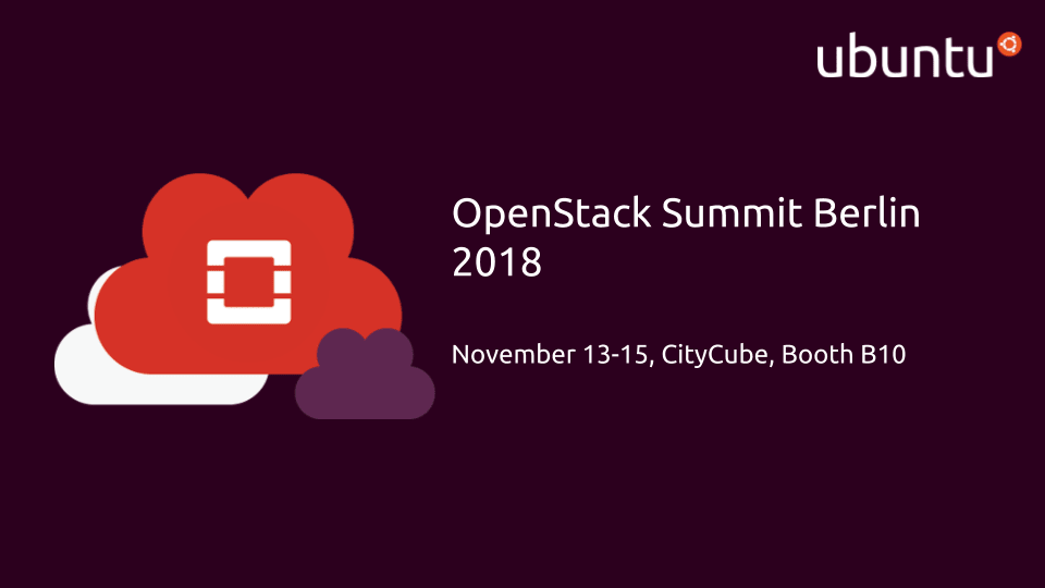 OpenStack Summit Berlin 2018 | Ubuntu