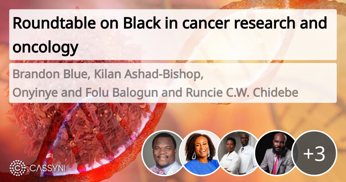 Roundtable on Black in cancer research and oncology - presented by Dr ...