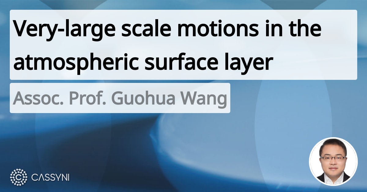 Very-large scale motions in the atmospheric surface layer - presented by Assoc. Prof. Guohua Wang