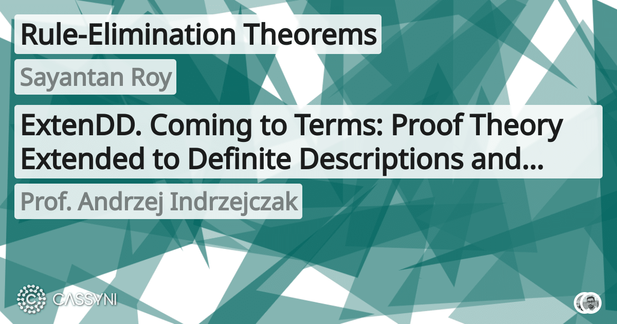 Rule-Elimination Theorems - presented by Sayantan Roy | ExtenDD. Coming ...