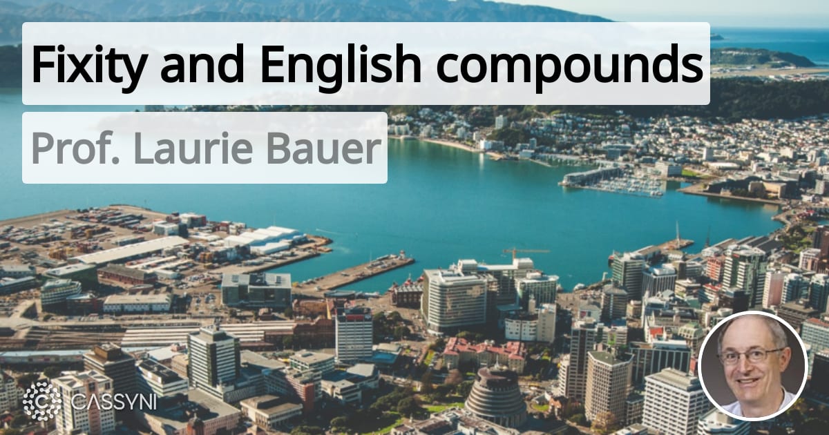Fixity and English compounds - presented by Prof. Laurie Bauer