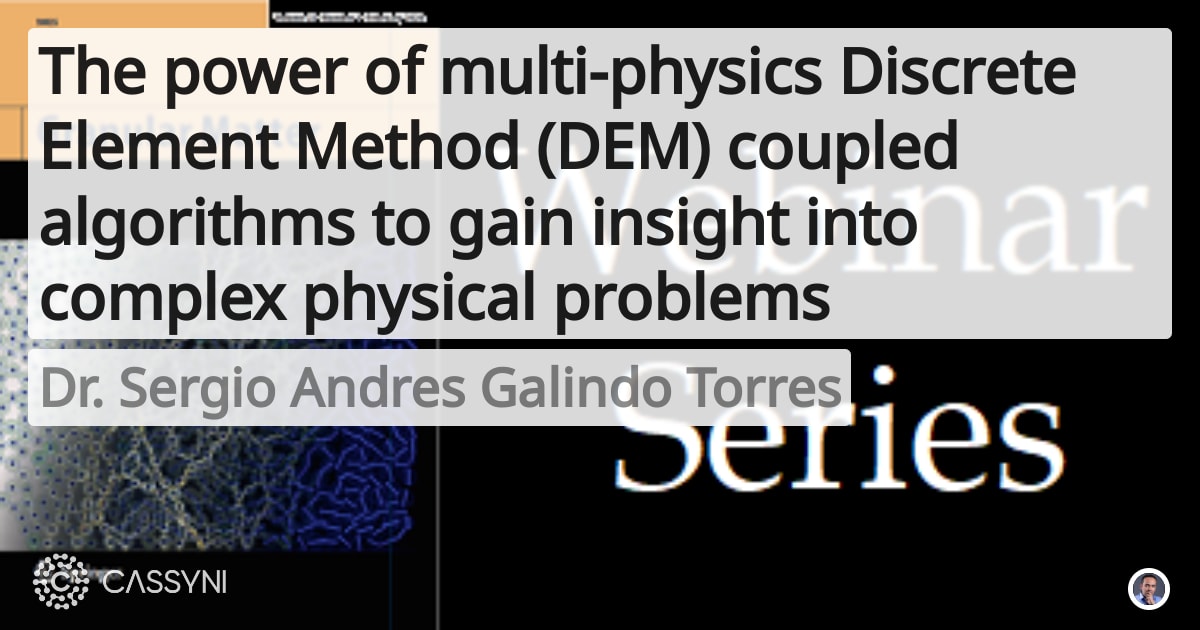 The power of multi-physics Discrete Element Method (DEM) coupled ...